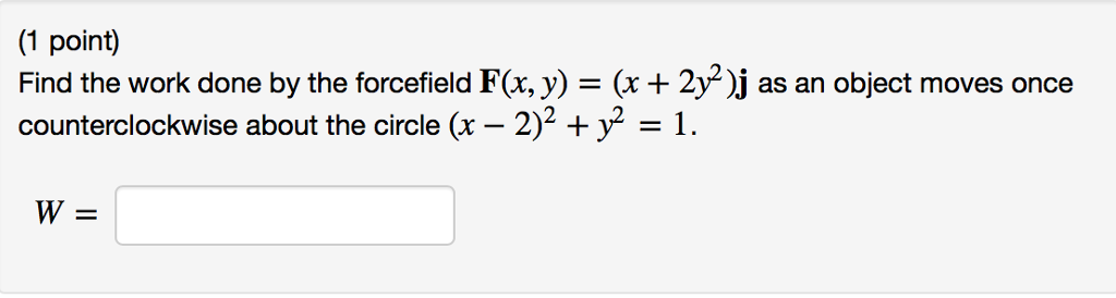 Solved Find The Work Done By The Force Field F X Y X