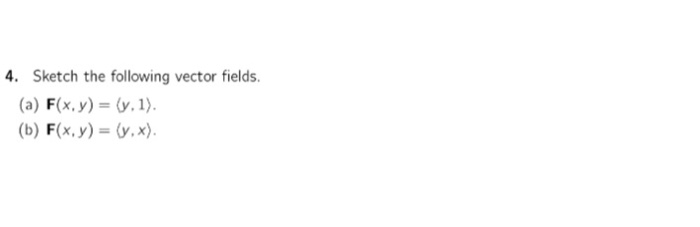 Sketch the following vector fields. F(x, y) = (y, | Chegg.com