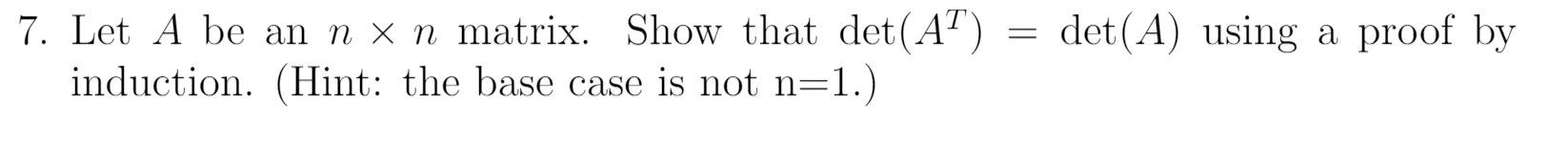Solved Let A be an n x n matrix. Show that det(A^T) = det(A) | Chegg.com