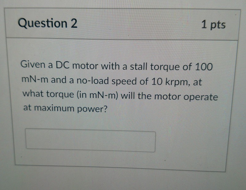 Solved Question 2 1 pts Given a DC motor with a stall torque | Chegg.com