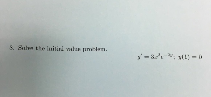 Solved Solve the initial value problem. y' = 3x^2 e^-2y; | Chegg.com