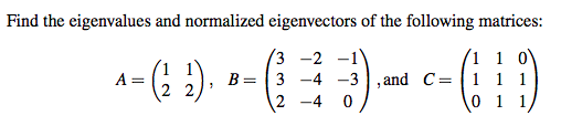 Solved Find the eigenvalues and normalized eigenvectors of | Chegg.com