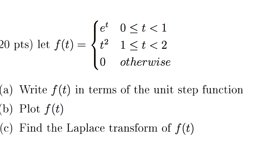 Solved let f(t) = {e^t 0 lessthanorequalto t Solved let f(t) = {e^t 0 lessthanorequalto t