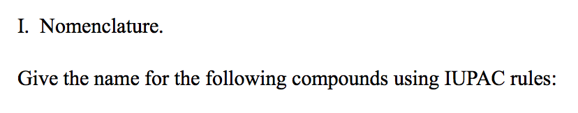 Solved I. Nomenclature. Give the name for the following | Chegg.com