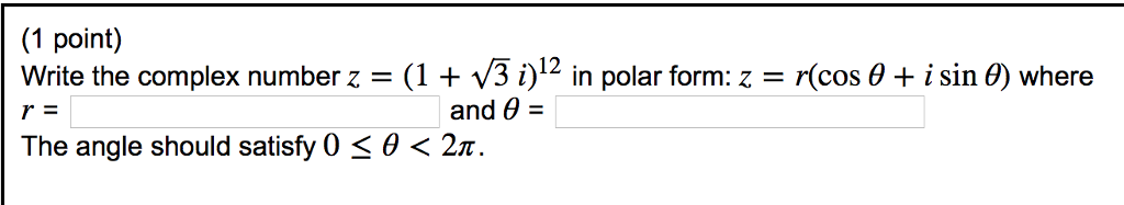Solved (1 point) Write the complex number z = (1 + V3 i)12 | Chegg.com