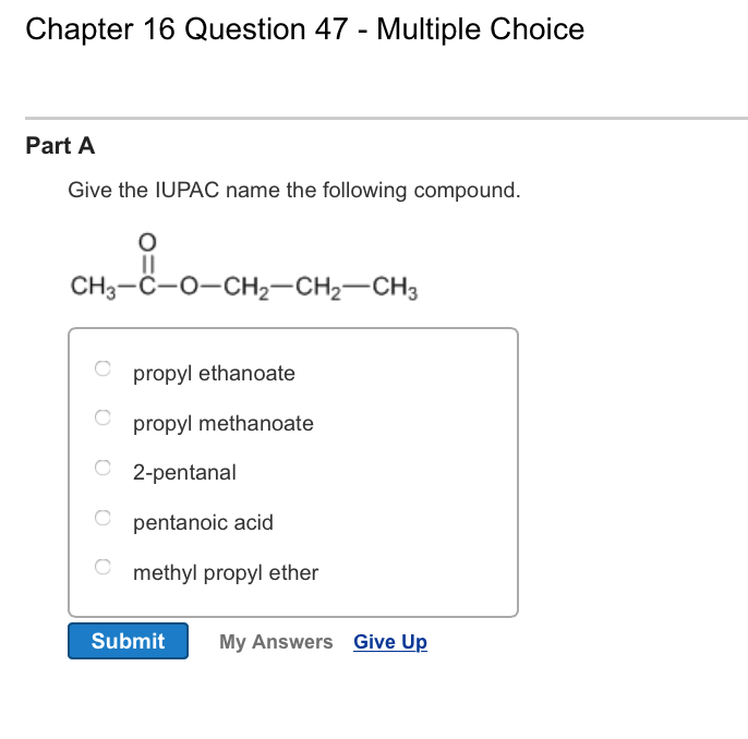 Solved Give the IUPAC name the following compound. propyl | Chegg.com