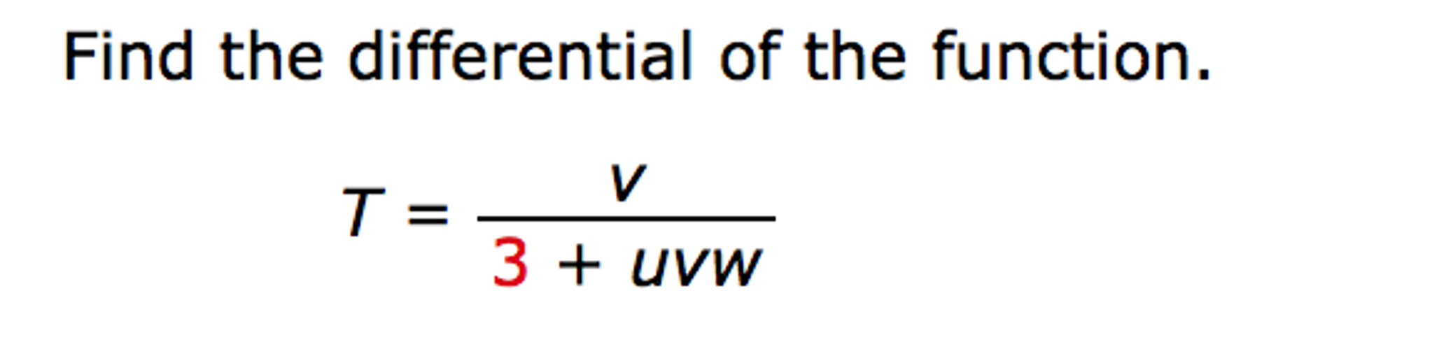 Solved Find the differential of the function. T = v/3 + uvw | Chegg.com