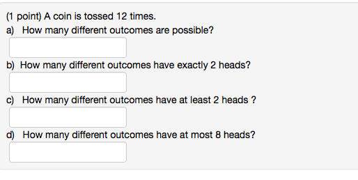 Solved A coin is tossed 12 times. How many different | Chegg.com