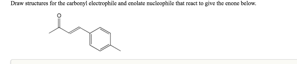 Solved Draw structures for the carbonyl electrophile and | Chegg.com
