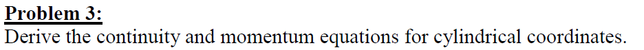 Solved: Problem 3: Derive The Continuity And Momentum Equa... | Chegg.com
