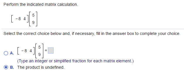 Solved Perform the indicated matrix calculation. [-8 4] [5 | Chegg.com