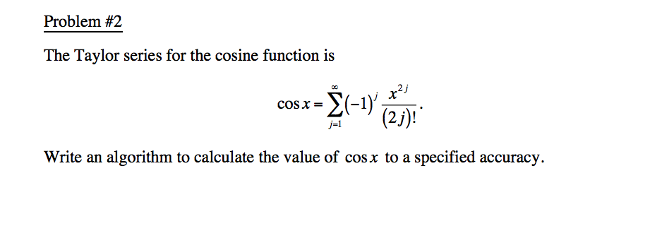 Solved The Taylor series for the cosine function is cos x = | Chegg.com