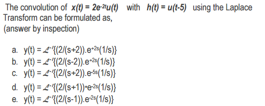 Solved The convolution of x(t) = 2e -2tu(t) with h(t) = | Chegg.com