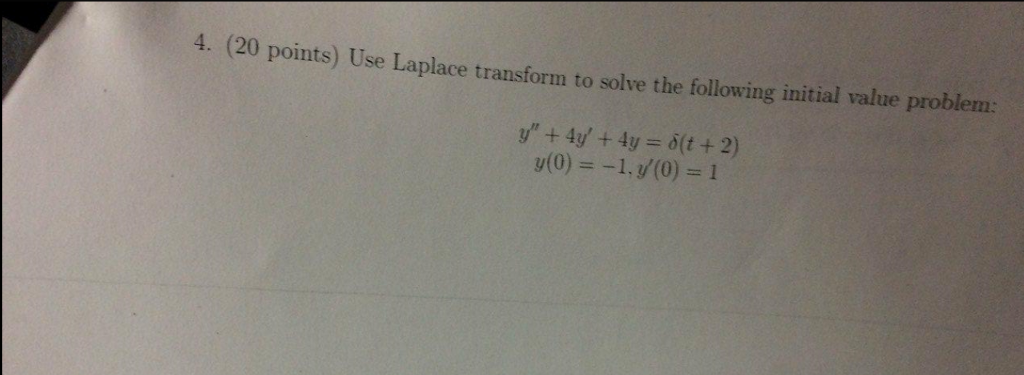 Solved 4. (20 points) Use Laplace transform to solve the | Chegg.com