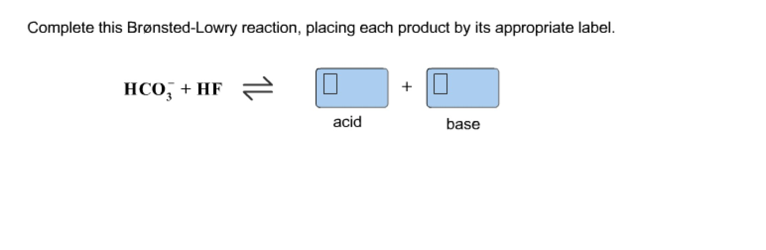 Solved Complete this Bronsted-Lowry reaction, placing each | Chegg.com