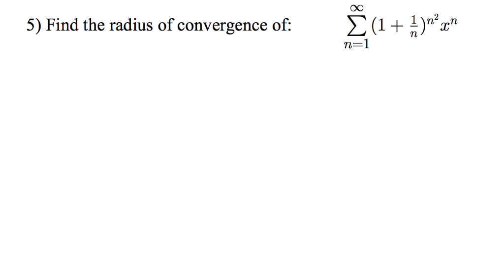 Solved Find the radius of convergence of: sigma_n=1^infinity | Chegg.com