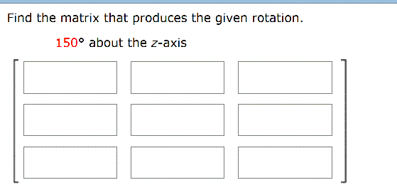 Solved Find the matrix that produces the given rotation. | Chegg.com