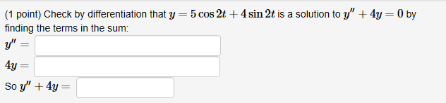 Solved (1 point) Check by differentiation that y5 cos 2t 4 | Chegg.com Solved (1 point) Check by differentiation that y5 cos 2t 4 | Chegg.com