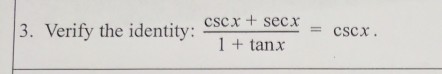 Solved Verify the identity: csc x + sec x/1 + tan x = csc x. | Chegg.com
