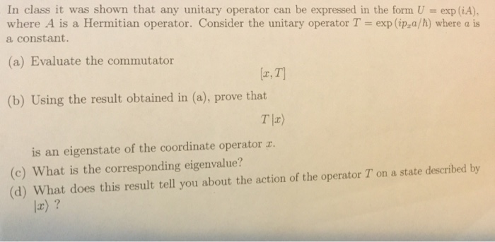 Solved In class it was shown that any unitary operator can | Chegg.com