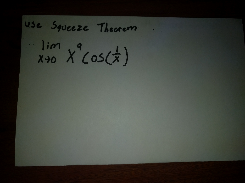 Solved Use squeeze Theorem lim_x rightarrow o X^9 cos (1/x) | Chegg.com