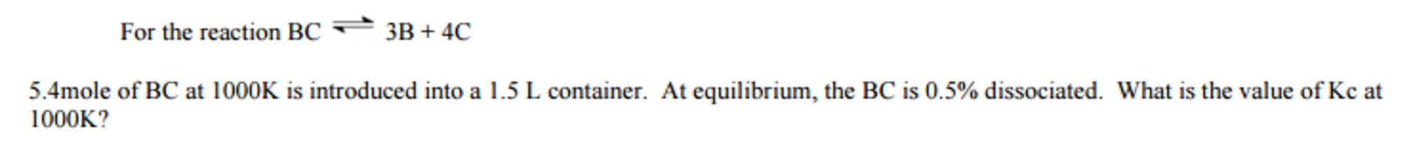 Solved For the reaction BC 3B + 4C 5.4mole of BC at 1000K. | Chegg.com