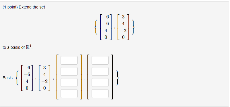 Solved 1 point) Extend the set 0 0 to a basis of R4 Basis. 0 | Chegg.com