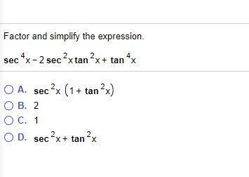 Solved Factor and simplify the expression. sec^4 x - 2 | Chegg.com