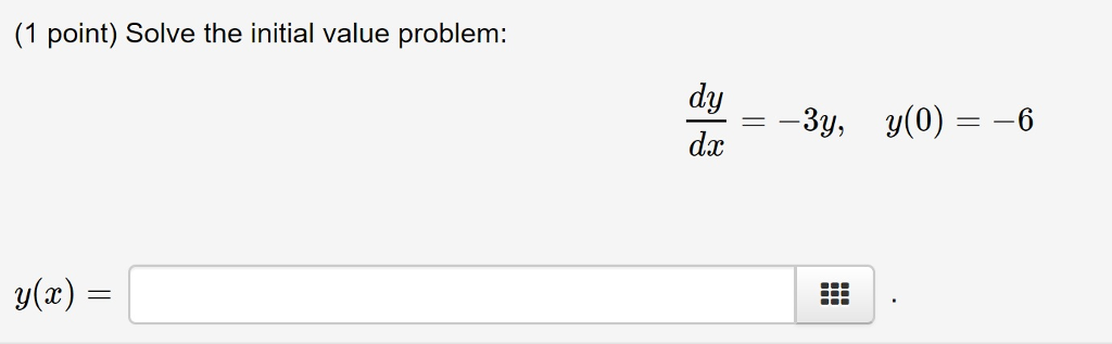 Solved (1 point) Solve the initial value problem: dy dz--3y, | Chegg.com