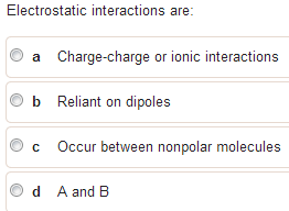Solved Electrostatic interactions are: Charge-charge or | Chegg.com