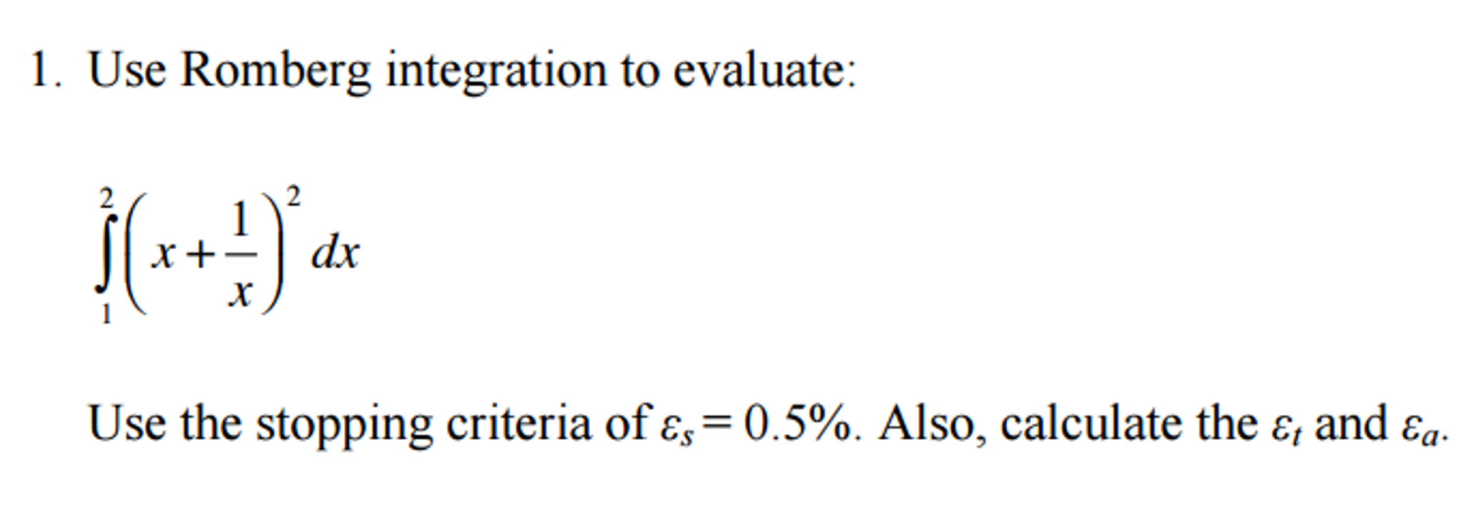 Solved Use Romberg integration to evaluate: integral_1^2 (x | Chegg.com