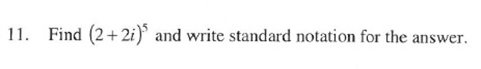 Solved Find (2 + 2i)^5 and write standard notation for the | Chegg.com