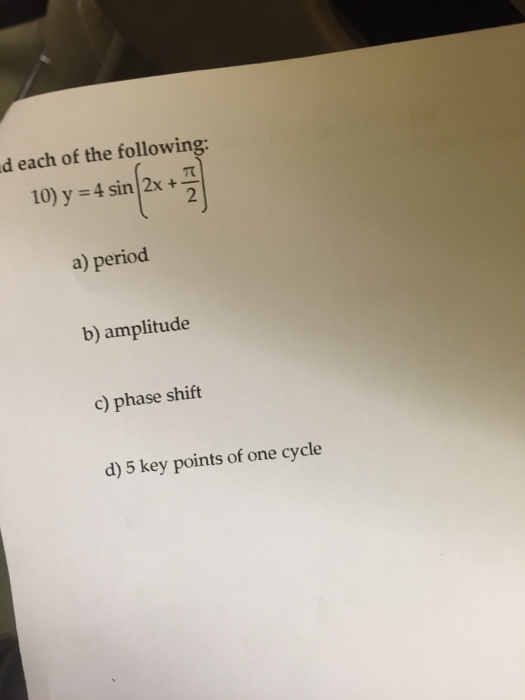 Solved each of the following: period amplitude phase shift | Chegg.com