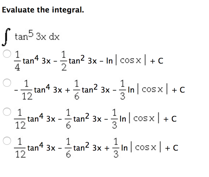 Solved Evaluate the integral. tan5 3x dx 1 4 tan4 3x - tan2 | Chegg.com