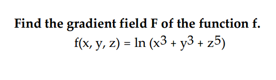 Solved Find the gradient field F of the function f. f(x, | Chegg.com