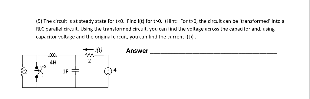 Solved (5) The circuit is at steady state for t