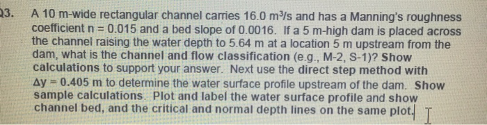 Solved A 10 m-wide rectangular channel carries 16.0 m^3/s | Chegg.com