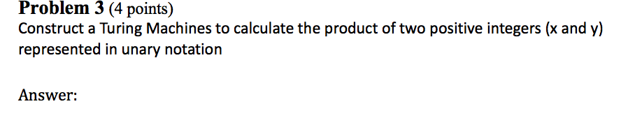 Solved Problem 3 (4 points) Construct a Turing Machines to | Chegg.com