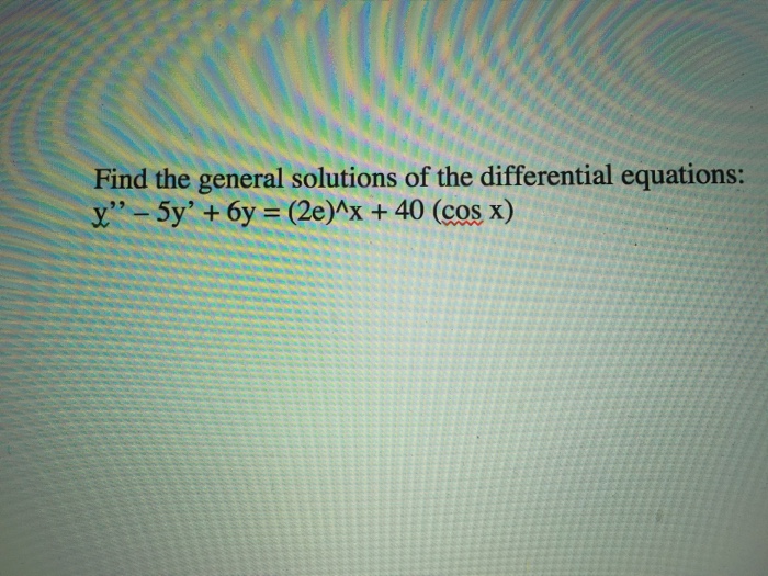 Solved Find the general solutions of the differential | Chegg.com