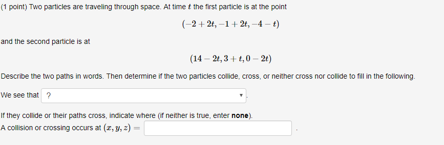 Solved (1 point) Two particles are traveling through space. | Chegg.com