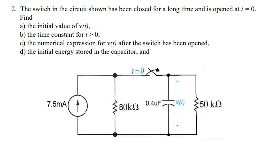 Solved 2. The switch in the circuit shown has been closed | Chegg.com