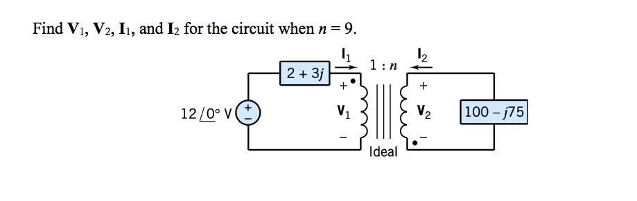 Solved Find Vi, V2,Ii, and I2 for the circuit when n-9 2 V. | Chegg.com