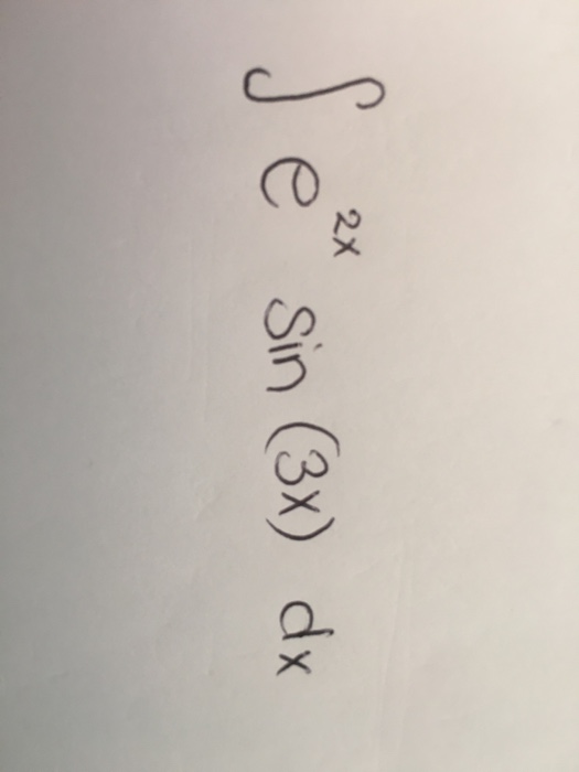 Solved Integrate integral e^2x Sin (3x) dx | Chegg.com