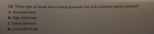 Solved 14. What type of bonds have limited downside risk | Chegg.com