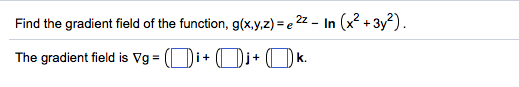Solved Find the gradient field of the function, g(xyz-e 2. | Chegg.com