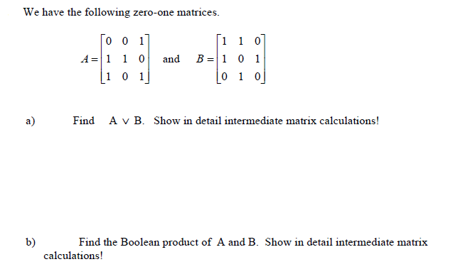 Solved We have the following zero-one matrices 「0 0 1 A-1 1 | Chegg.com