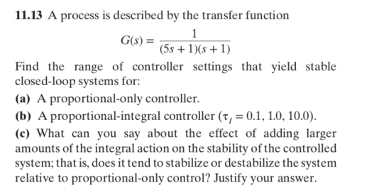 Solved 11.13 A process is described by the transfer function | Chegg.com