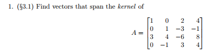 Solved 1. (3.1) Find vectors that span the kernel of 0241 01 | Chegg.com