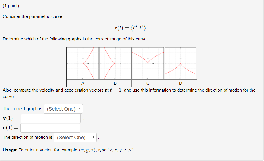 Solved 1 point) Consider the parametric curve r(t) 〈t, t*) . | Chegg.com