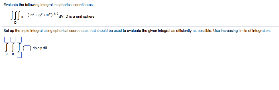 Solved Evaluate the following integral in spherical | Chegg.com
